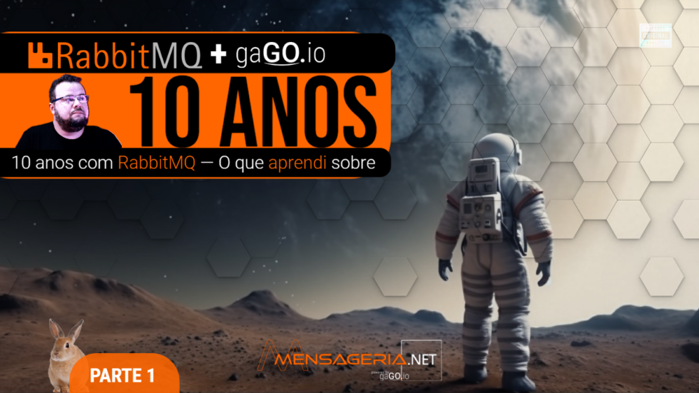 10 anos com RabbitMQ — O que aprendi sobre – parte 1 | gaGO.io